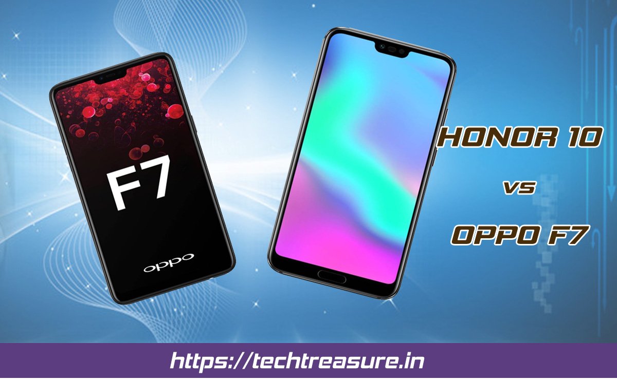Honor 10 Vs Oppo F7 – Tech Treasure